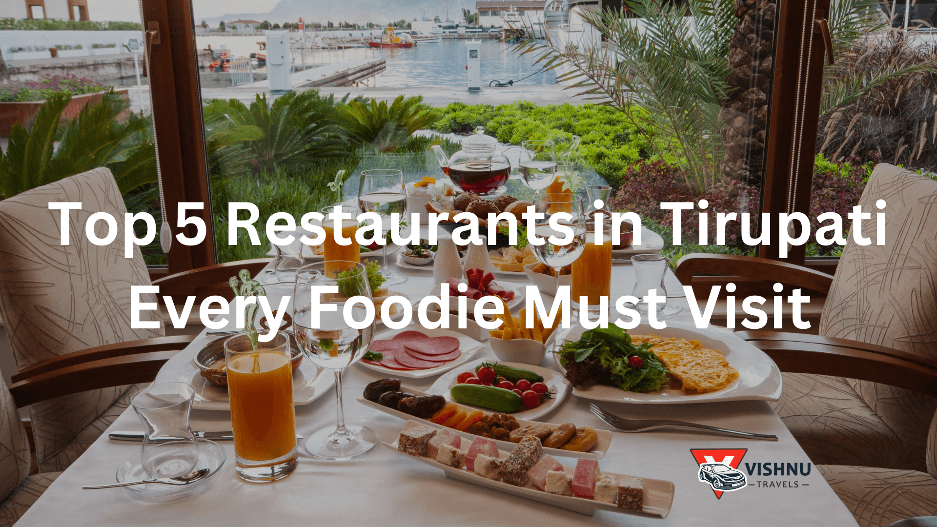 Top 5 Restaurants in Tirupati for Delicious & Must-Try Food